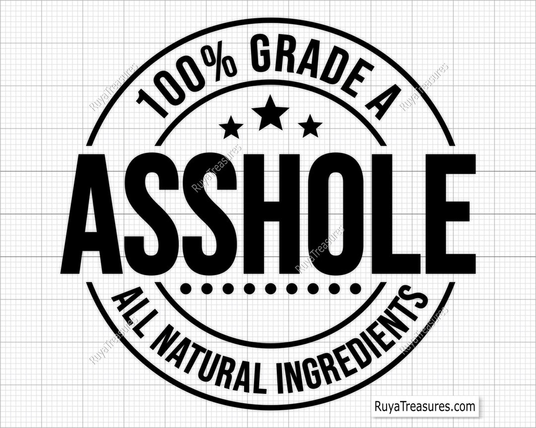 100% Grade a Asshole Svg Png, Asshole Svg, Inappropriate Svg, Funny Svg ...