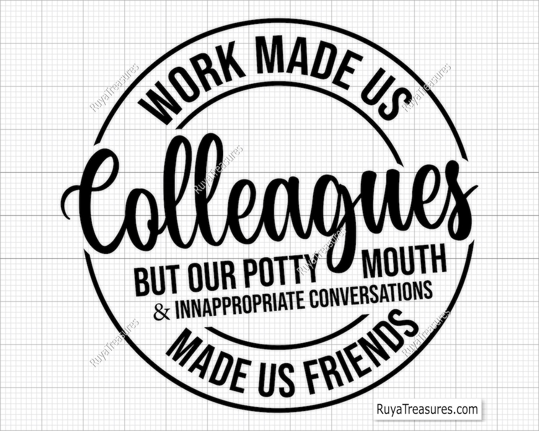 Work Made Us Colleagues Svg, Coworker Gift Svg, Colleagues, Friendship ...