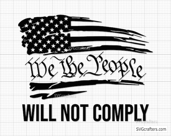 We the People Will Not Comply Svg Png Patriotic Svg 2nd - Etsy