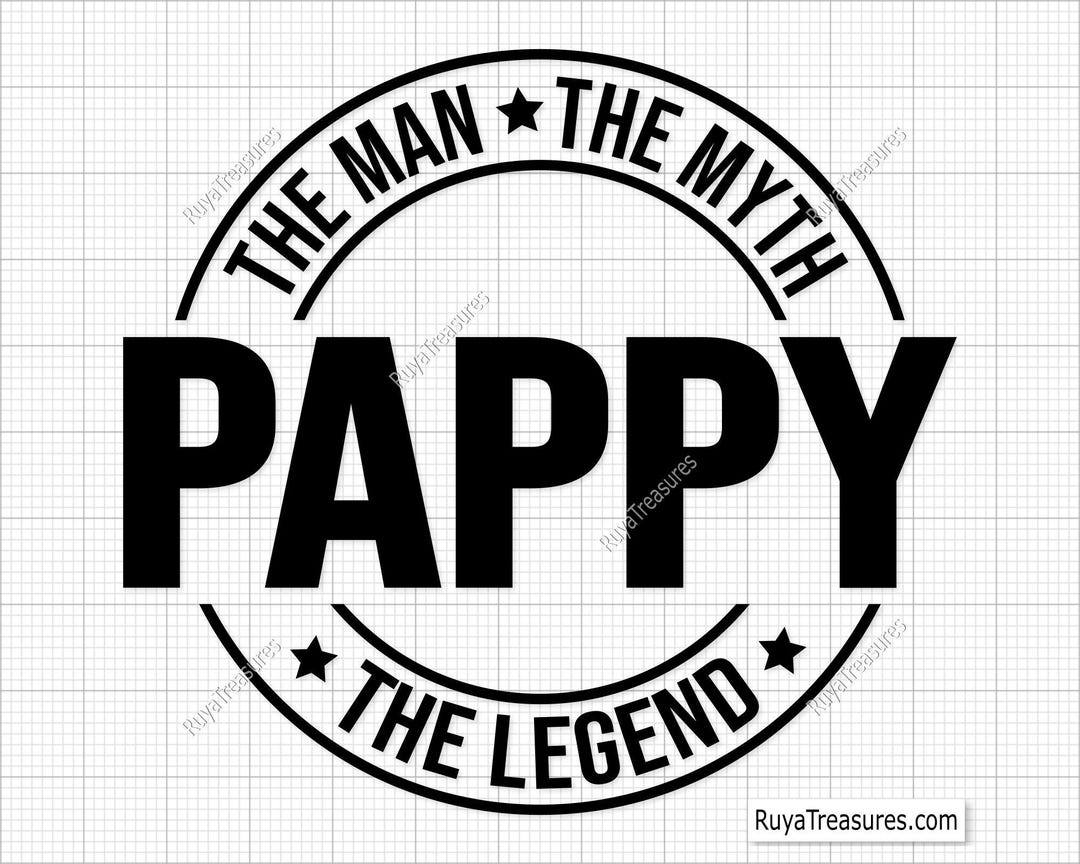 Pappy the Man the Myth the Legend Svg, Pappy Svg, Grandpa Svg ...