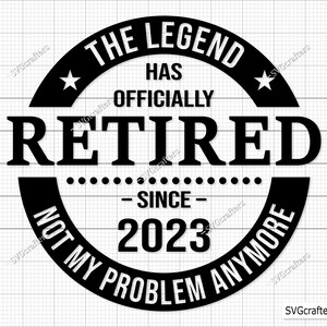 The Legend Has Officially Retired Svg Png. Not His Problem - Etsy