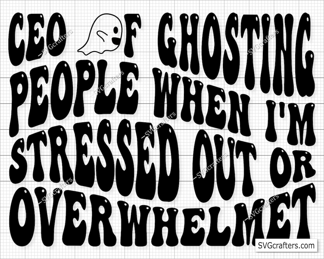 CEO of Ghosting People When My Mental Health is Messed up SVG, Ghosting ...