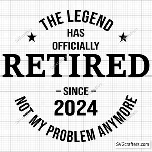 The Legend Has Officially Retired Svg, Retirement Svg, Retired Svg ...