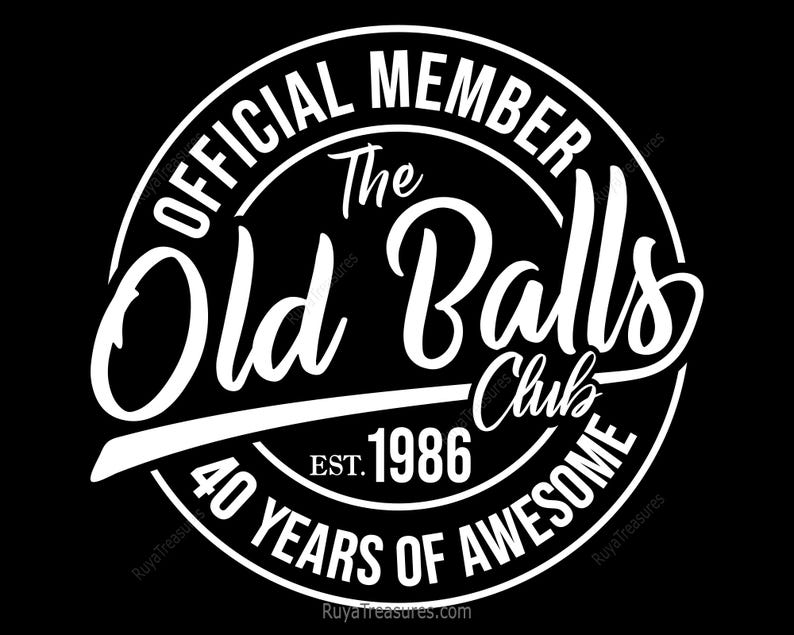 40th Birthday Svg, Official Member the Old Balls Club Est 1986, 40th ...