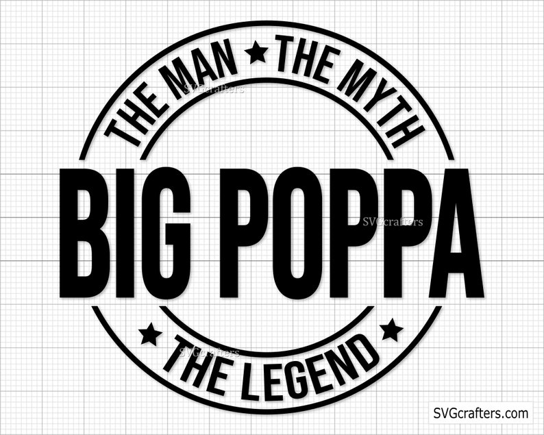 Big Poppa the Man the Myth the Legend Svg, Poppy Svg Png, Grandpa Svg ...