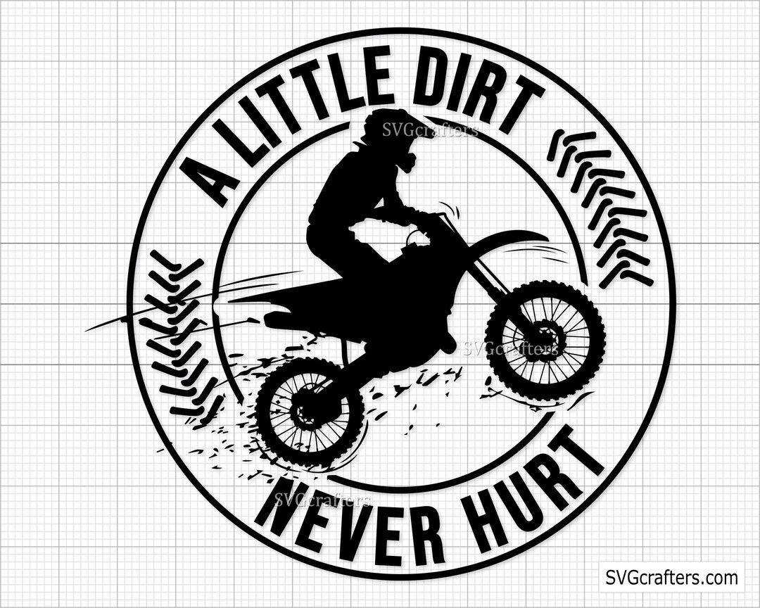 A Little Dirt Never Hurt Svg Png, Motocross Svg, Motorcycle Svg, Dirt ...