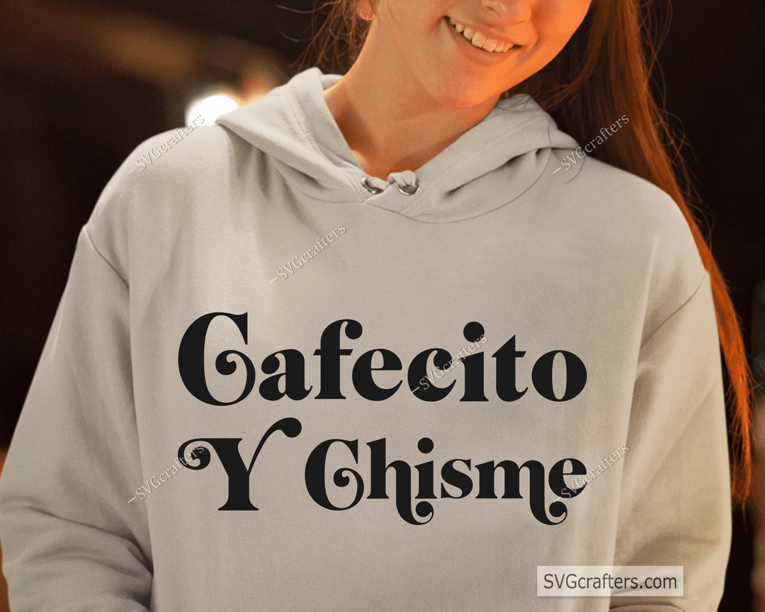 Cafecito Y Chisme Svg Png Latina Svg Chingona Svg Mexicana Svg Spanish Svg Cafecito Svg