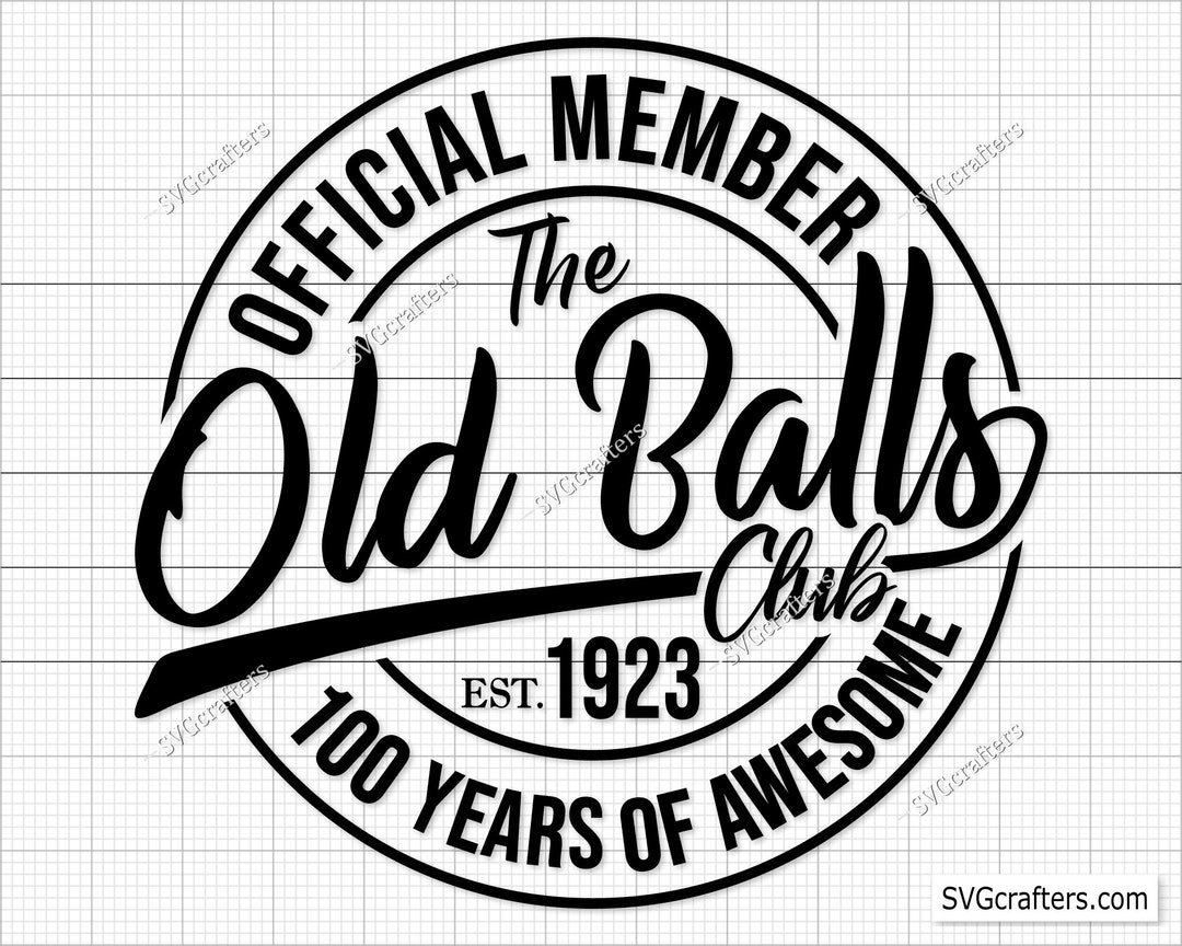 100th Birthday Svg Official Member the Old Balls Club Est - Etsy