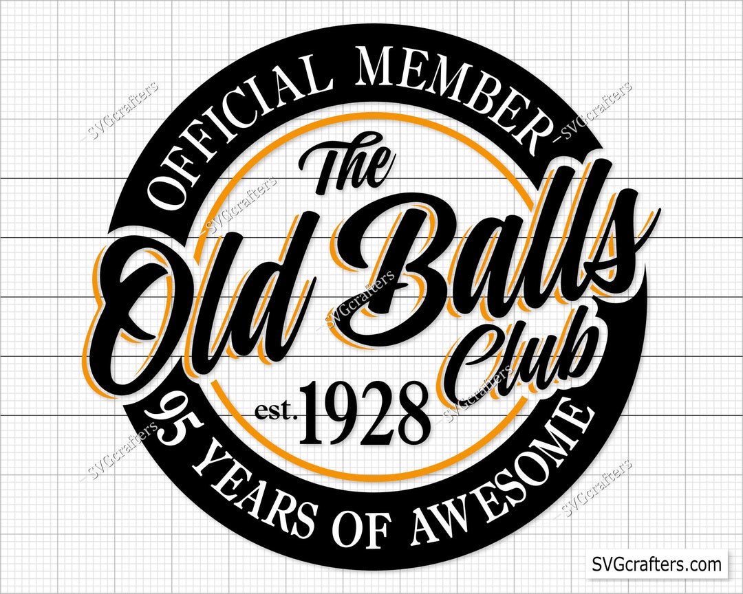 95th Birthday Svg, Official Member the Old Balls Club Est 1928 Svg ...