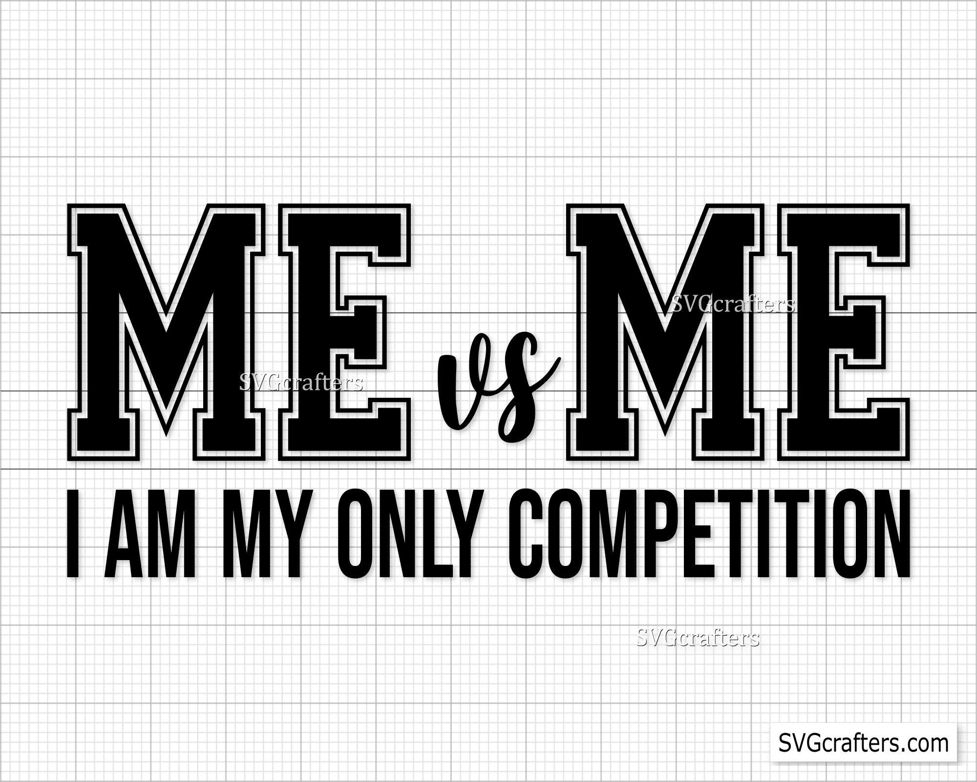 Me Vs Me I Am My Own Competition Svg Me Vs Me Svg Png - Etsy