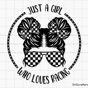 Just a Girl Who Loves Racing Svg, Messy Bun Racelife Svg, Racing Svg ...