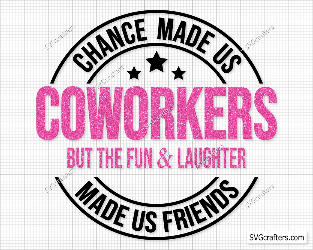 Chance Made Us Coworkers Svg, Coworker Appreciation Svg, Best Friend ...