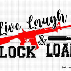 Live Laugh Lock and Load SVG, Gun Svg, 2nd Amendment Svg, Rifle Flag ...