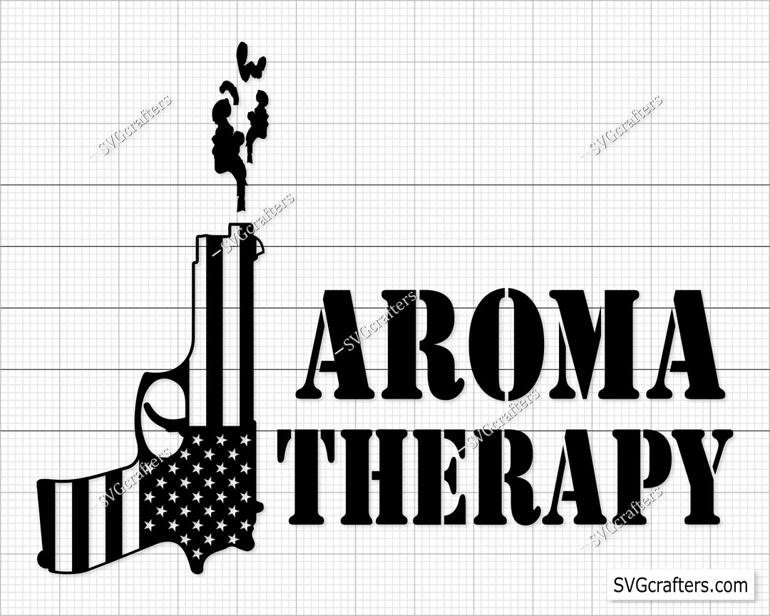 Aroma Therapy Svg, 2a Svg, 2nd Amendment Svg, We the People Svg, Gun ...