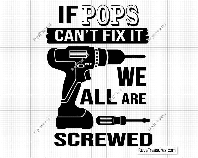 If Pops Can't Fix It We're All Screwed Svg, If Dad Can't Fix It We're ...