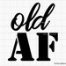 Old Af Birthday Svg, Old Lives Matter Svg, Grandma Svg, Grandpa Svg ...