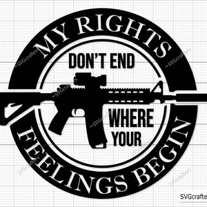 My Rights Don't End Where Your Feelings Begin Svg Png, 2nd Amendment ...
