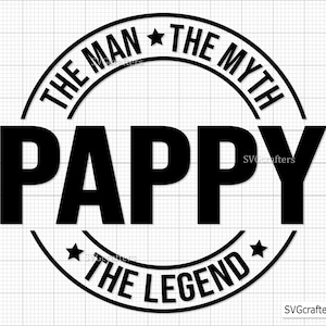 Pappy the Man the Myth the Legend Svg, Grandpa Svg, Grandfather Svg ...