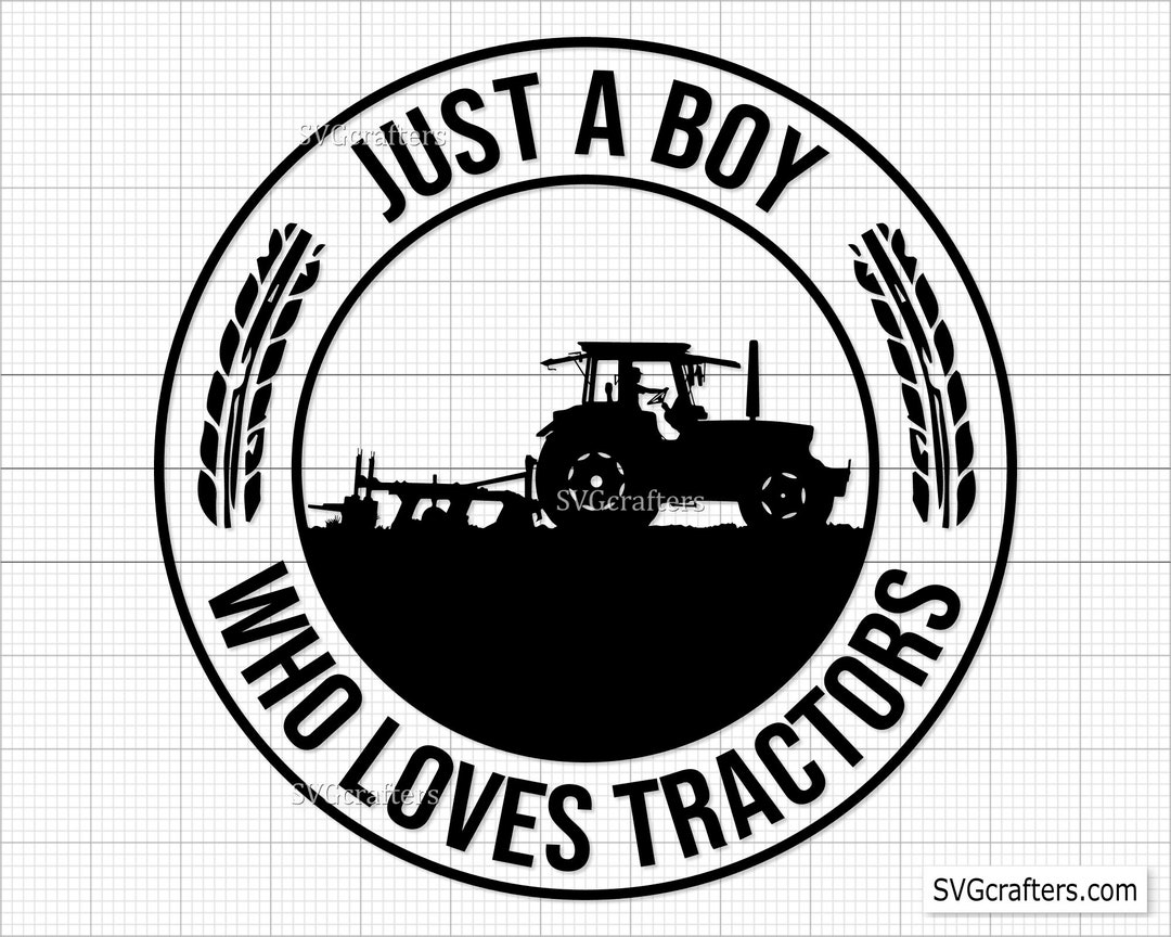 Just A Boy Who Loves Tractors Svg, Tractor Svg, Farm Svg, Tractor ...