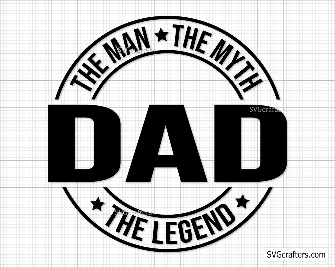 Dad the Man the Myth the Legend Svg, Papa Svg, Fathers Day Svg, Daddy ...