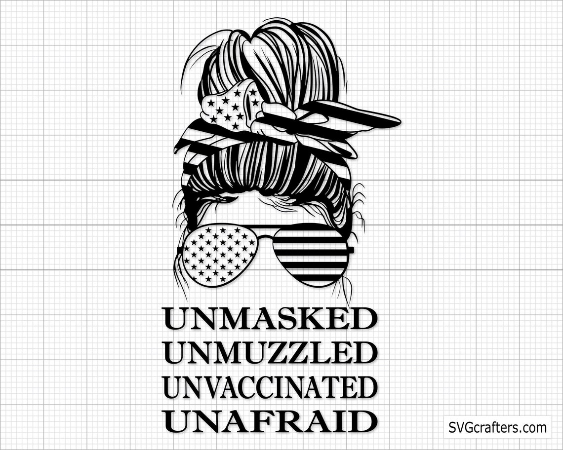 Unmasked Unmuzzled Unvaccinated Unafraid Messy Bun Hair Svg - Etsy