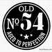 54th Birthday Svg Png, 54th Svg, Aged to Perfection Svg, 54 and ...