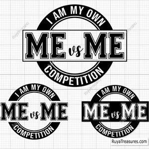 Me Vs Me I Am My Own Competition Svg, Me Vs Me Svg Png, Motivational ...