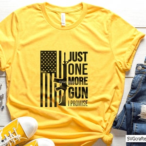 Just One More Gun I Promise Svg, Rifle Flag Svg, Guns Svg, 2nd Amendment Svg, Military Svg, Gun ...