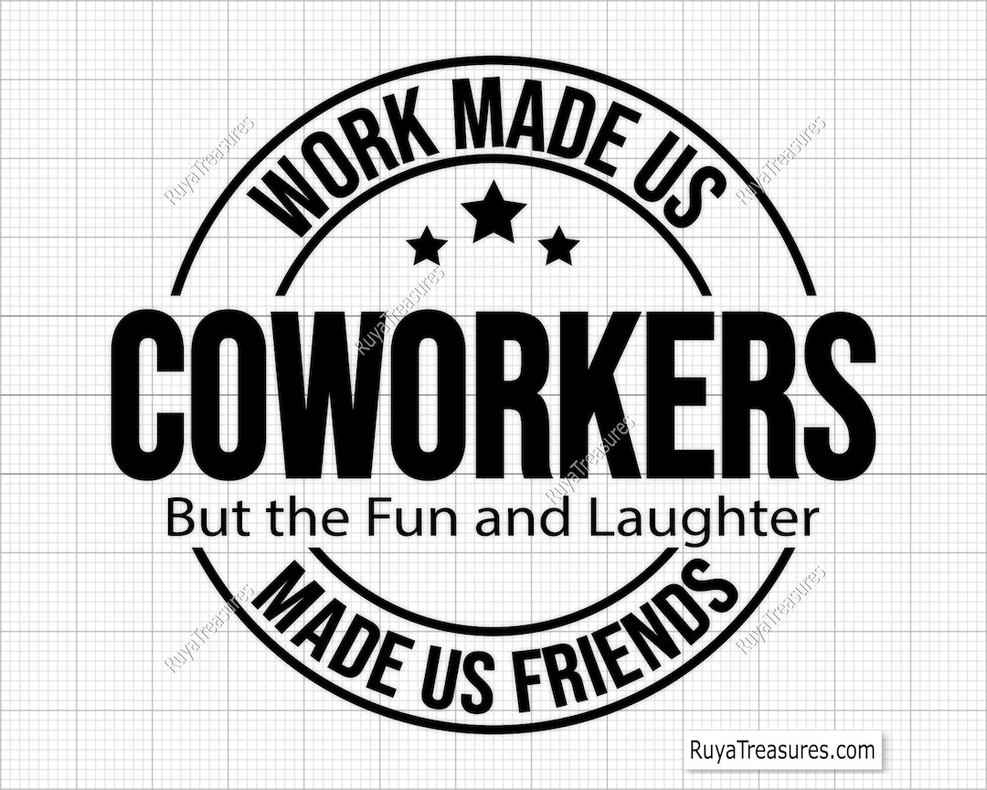 Coworker Gift Svg, Work Made Us Coworker Svg, Coworker Appreciation Svg ...