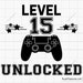 Level 15 Unlocked Svg, 15th Birthday Svg, My 15th Birthday Svg, Fifteen ...