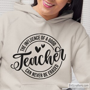 The Influence of A Good Teacher Can Never Be Erased Svg, Teacher Svg ...