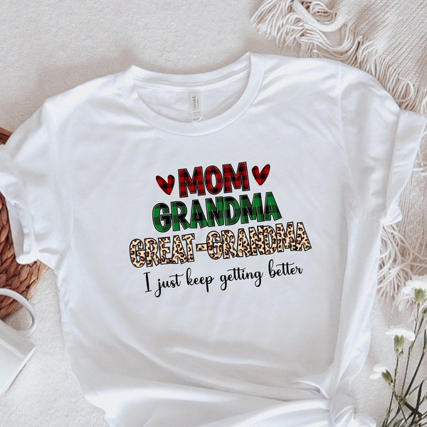 Mom Grandma Great Grandma I Just Keep Getting Better - Etsy