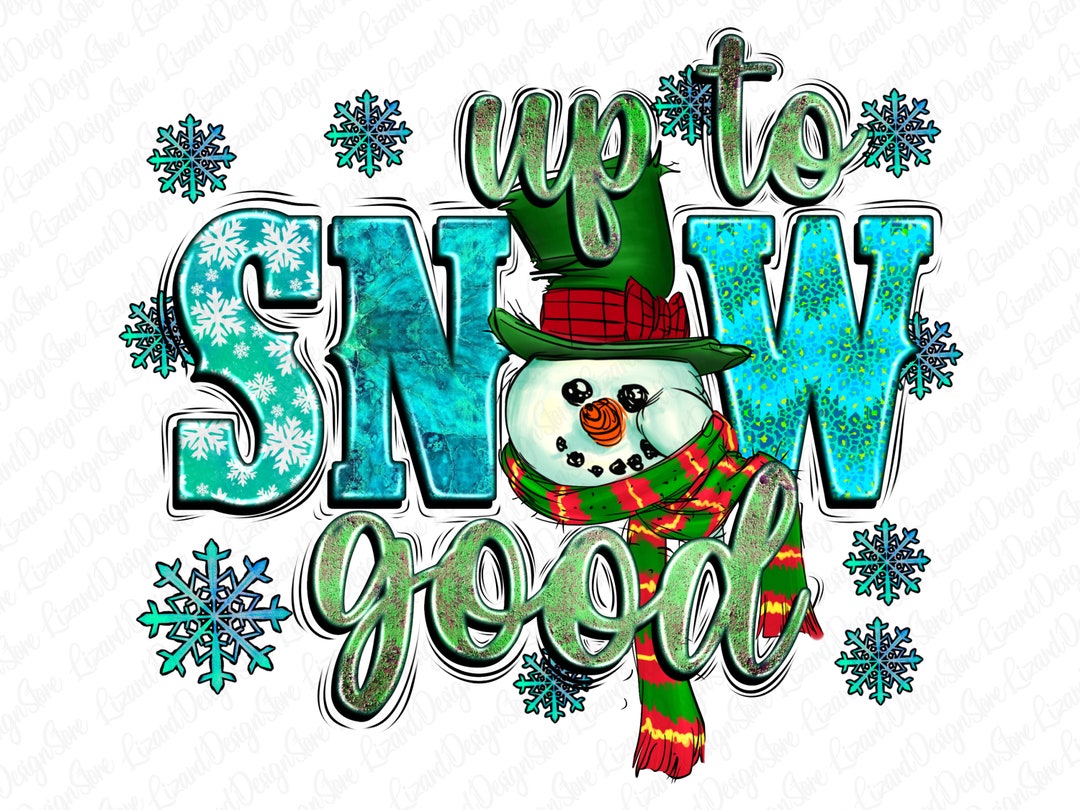 Up to Snow Good Png, Let It Snow Png, Snowman Png, Merry Christmas PNG ...