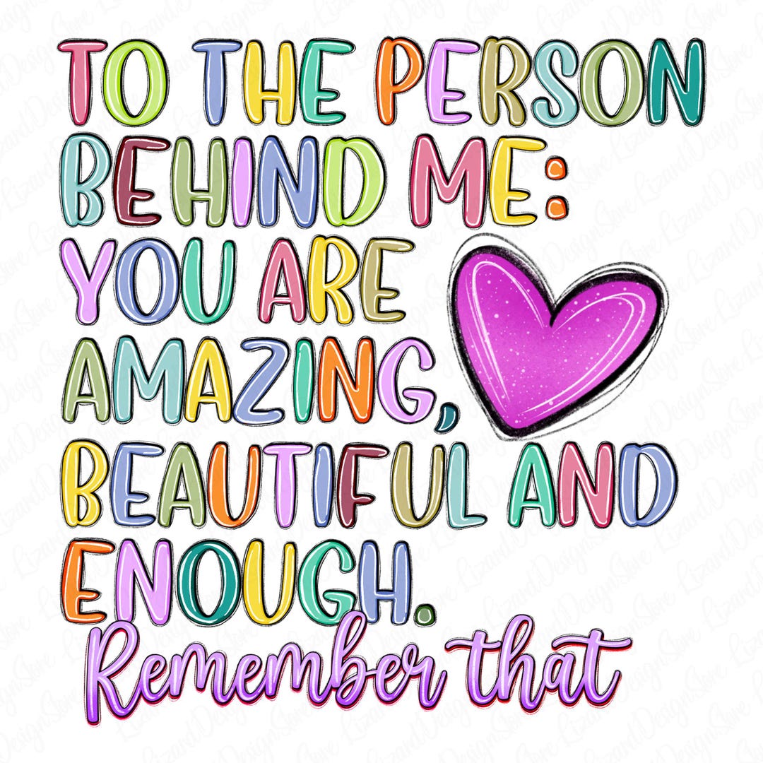 To the Person Behind Me Png, Always You Matter PNG, Dear Person Behind ...