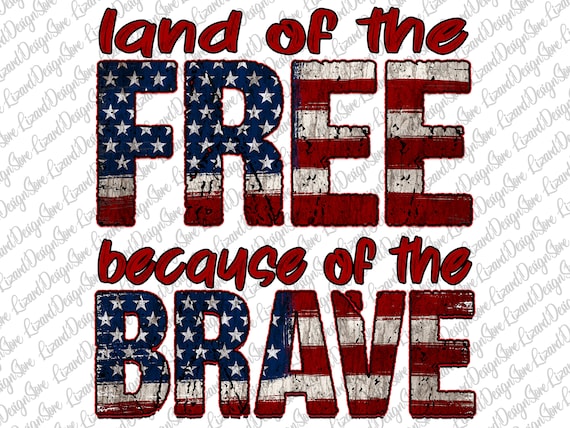 Land of the Free Because of the Brave PNG Fourth of July - Etsy
