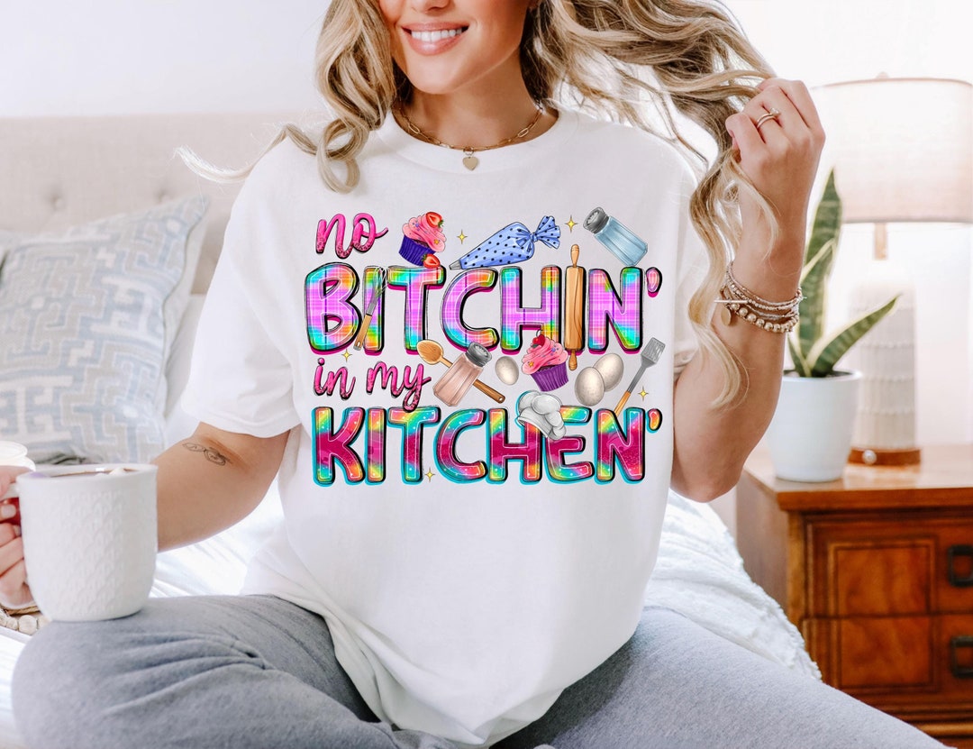 No Bitchin' in My Kitchen Png Sublimation Design Download, Cooking Png ...