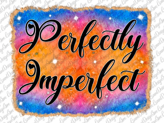 Perfectly Imperfect Png Digital Download Png sublimation | Etsy