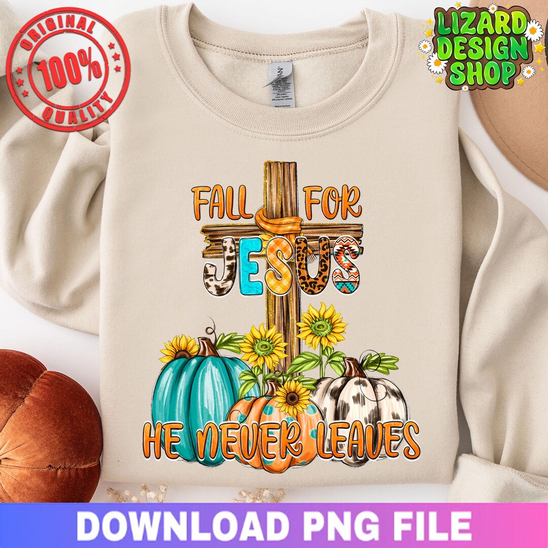 Fall for Jesus He Never Leaves ,sublimation Fall for Jesus Pumpkins ...