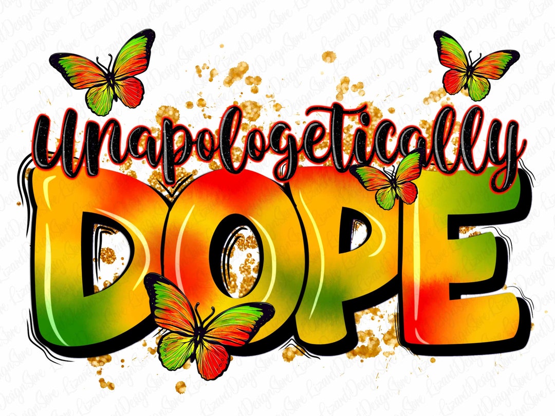 Unapologetically Dope Png Sublimation Design Download, Juneteenth Png ...