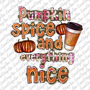 Pumpkin Spice and Everything Nice PNG, Fall PNG, Thankful Clip Art ...