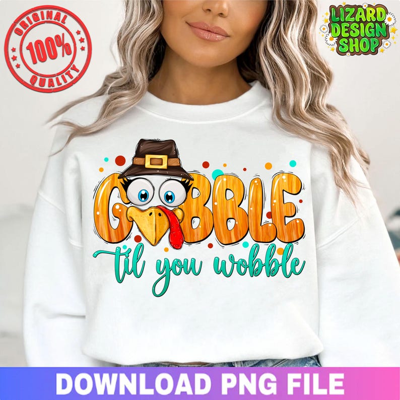 Gobble Til You Wobble Thanksgiving PNG Sublimation Design, Gobble Til ...