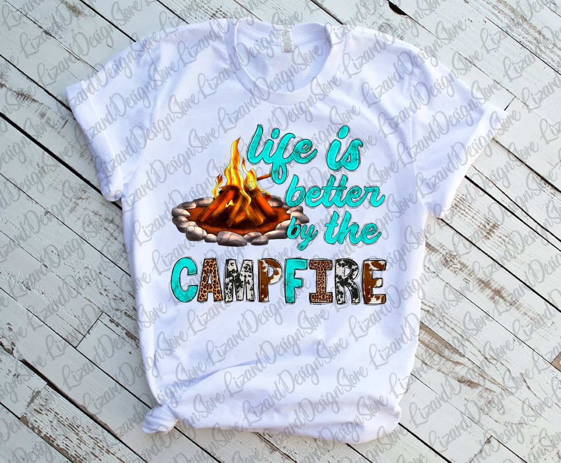 Life is Better by the Campfire Png Better Design Fire Png - Etsy