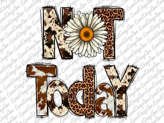 Not Today Png Not Today PNG Not Today Sublimation Country - Etsy