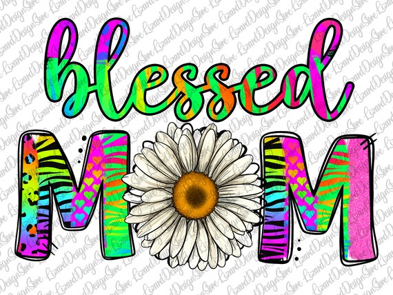 Blessed Mom Sublimation File Blessed Mom Png Colorful | Etsy