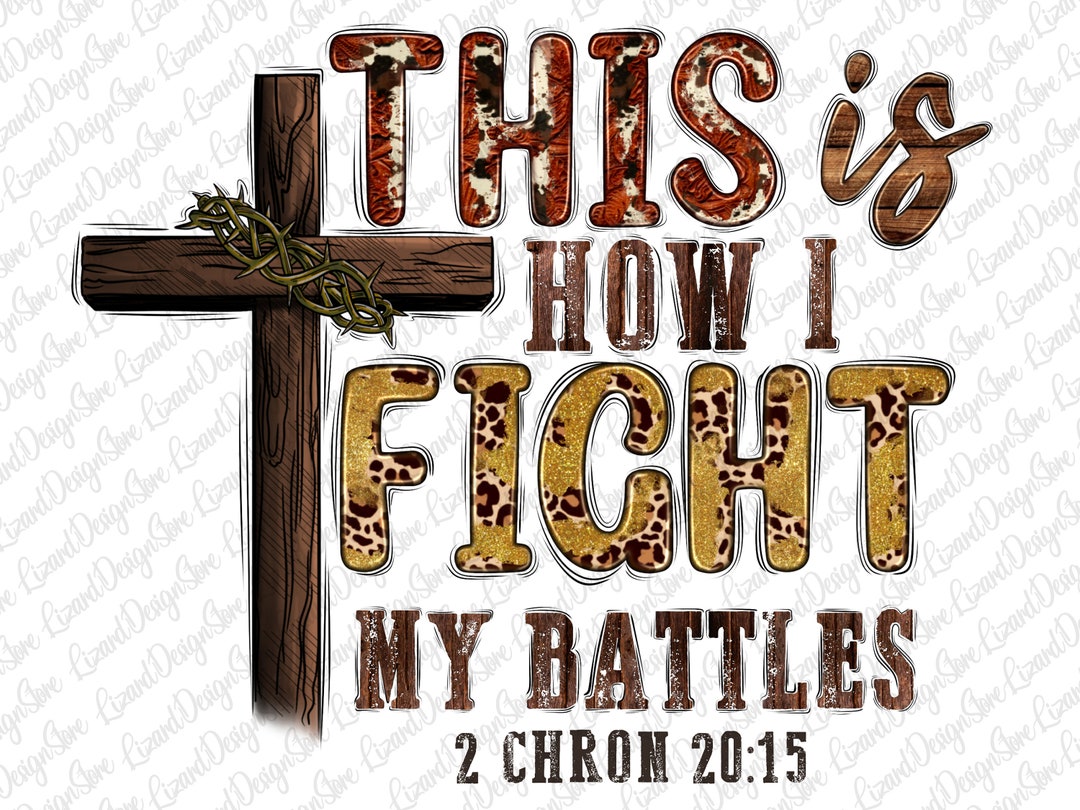 This is How I Fight My Battles Png, Western Png, Cross Png, 2 Chron 20: ...