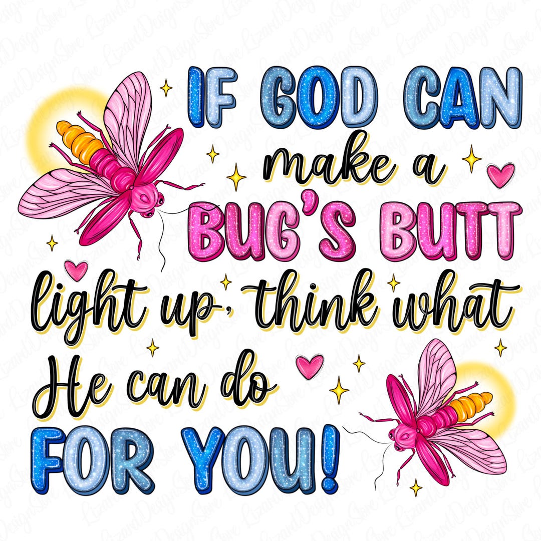 If God Can Make a Bug's Butt Light up Png Sublimation Design Download ...