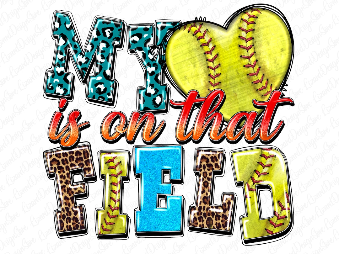 My Heart is on That Field Softball Png Sublimation Design Download ...