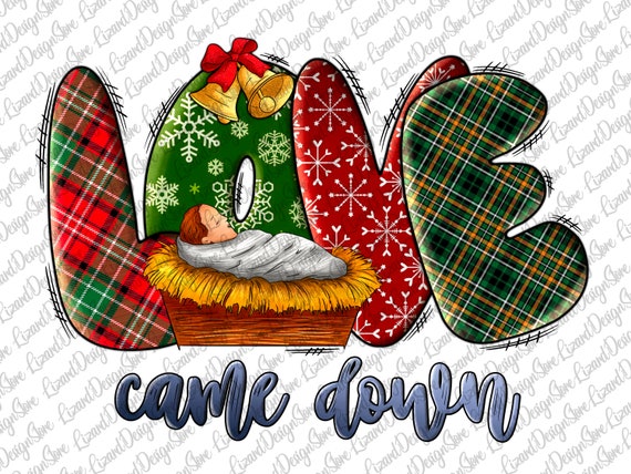 Love Came Down Jesus Png Christian Christmas Baby Jesus - Etsy