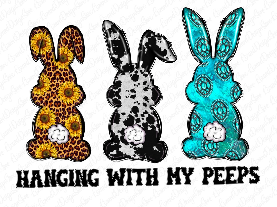 Hanging With My Peeps Png, Funny Easter Shirt Png, Hanging With My Peeps Png, Bunny Easter Png ...