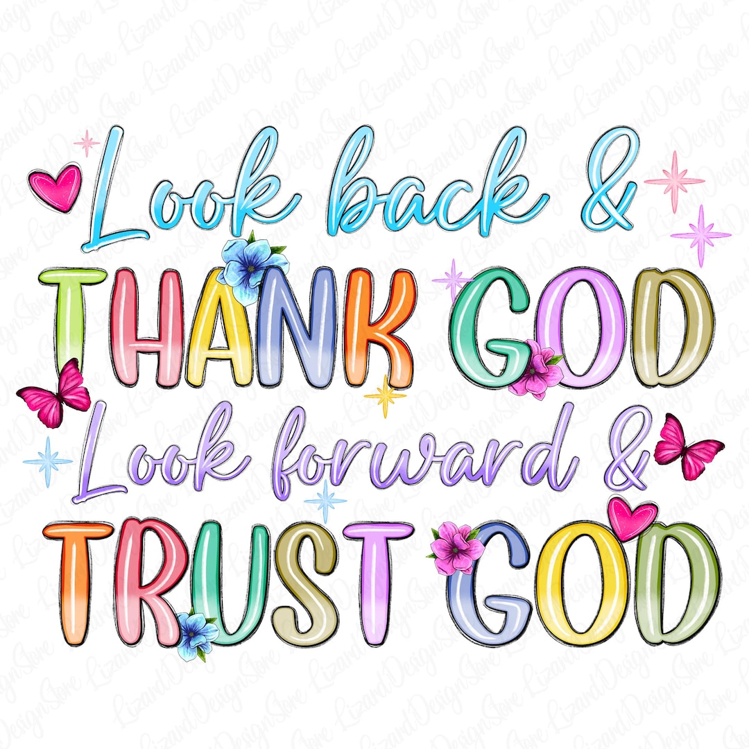 Look Back and Thank God Look Forward and Trust God Png Sublimation ...